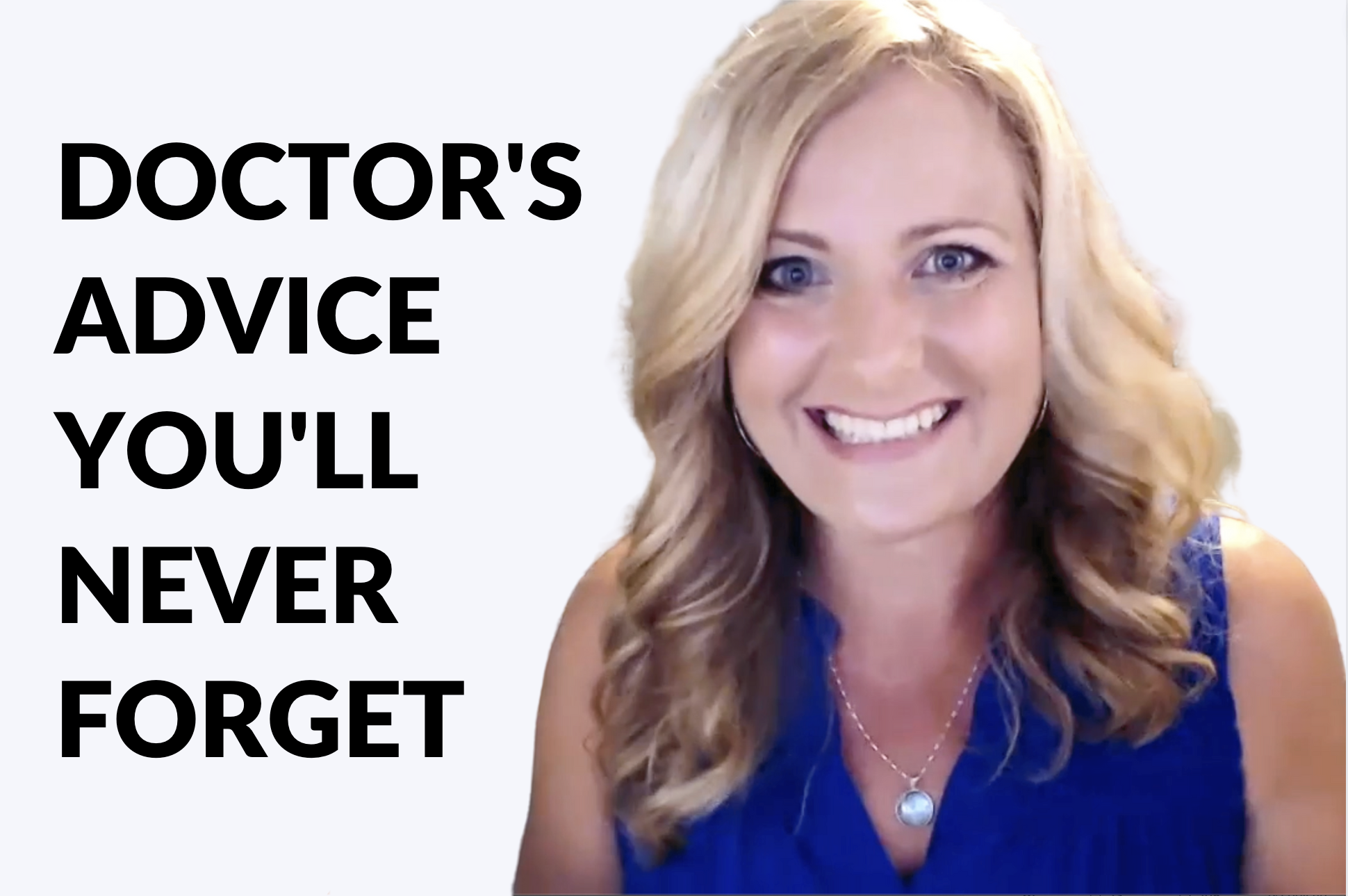 Best Advice My Doctor Gave When We Thought I Could Be Dying