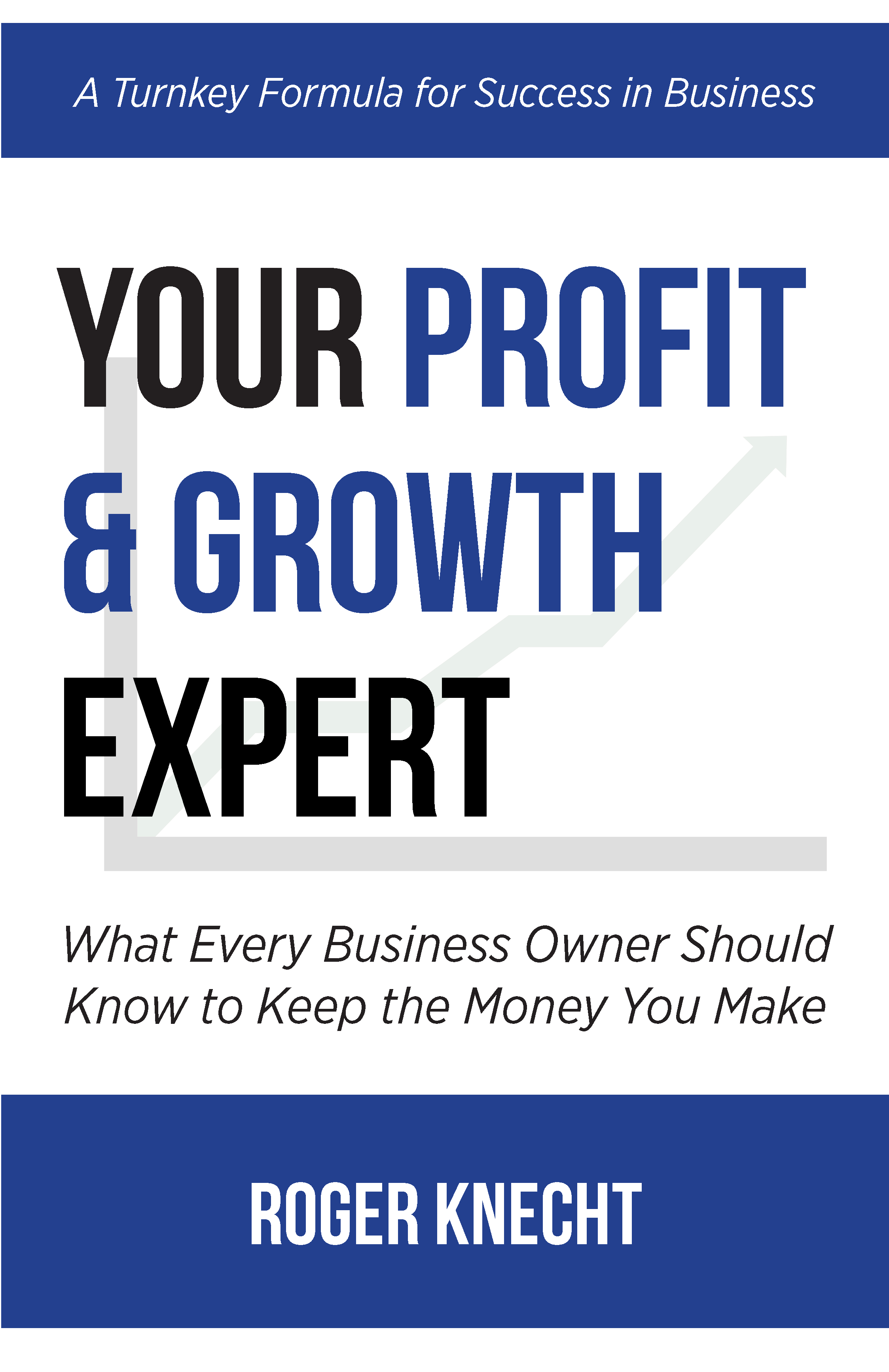 Your Profit & Growth Expert - Get paid what you are worth!