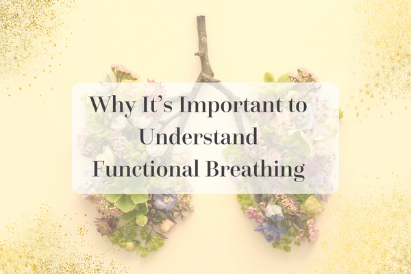 Why it's important to understand Functional Breathing