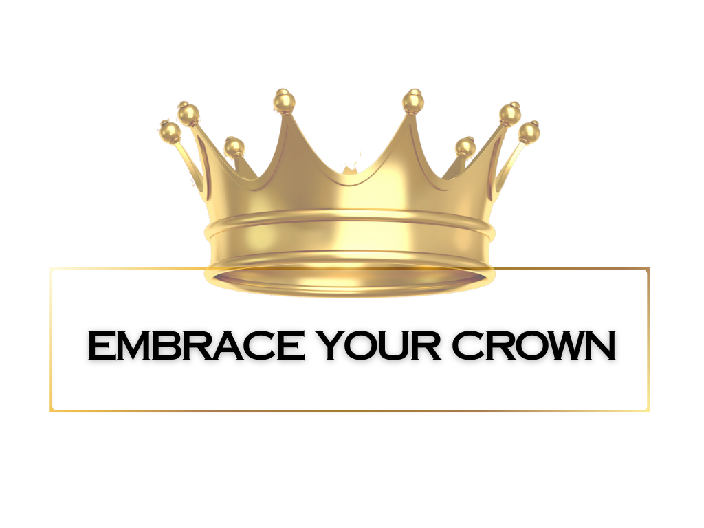Embrace Your Crown