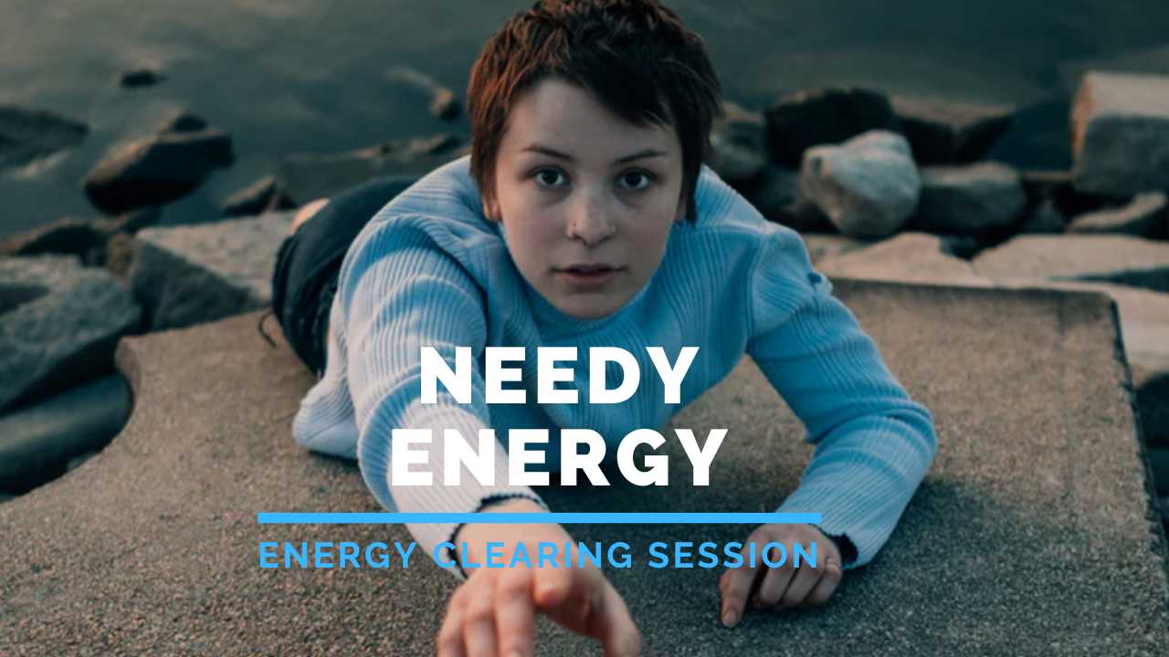 Clear Needy Energy and Needy People