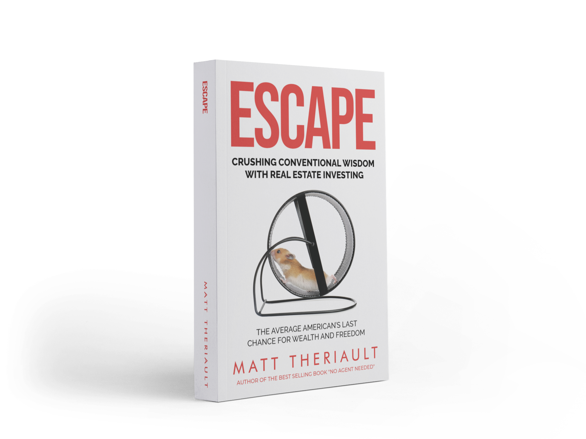 ESCAPE: CRUSHING CONVENTIONAL WISDOM WITH REAL ESTATE INVESTING