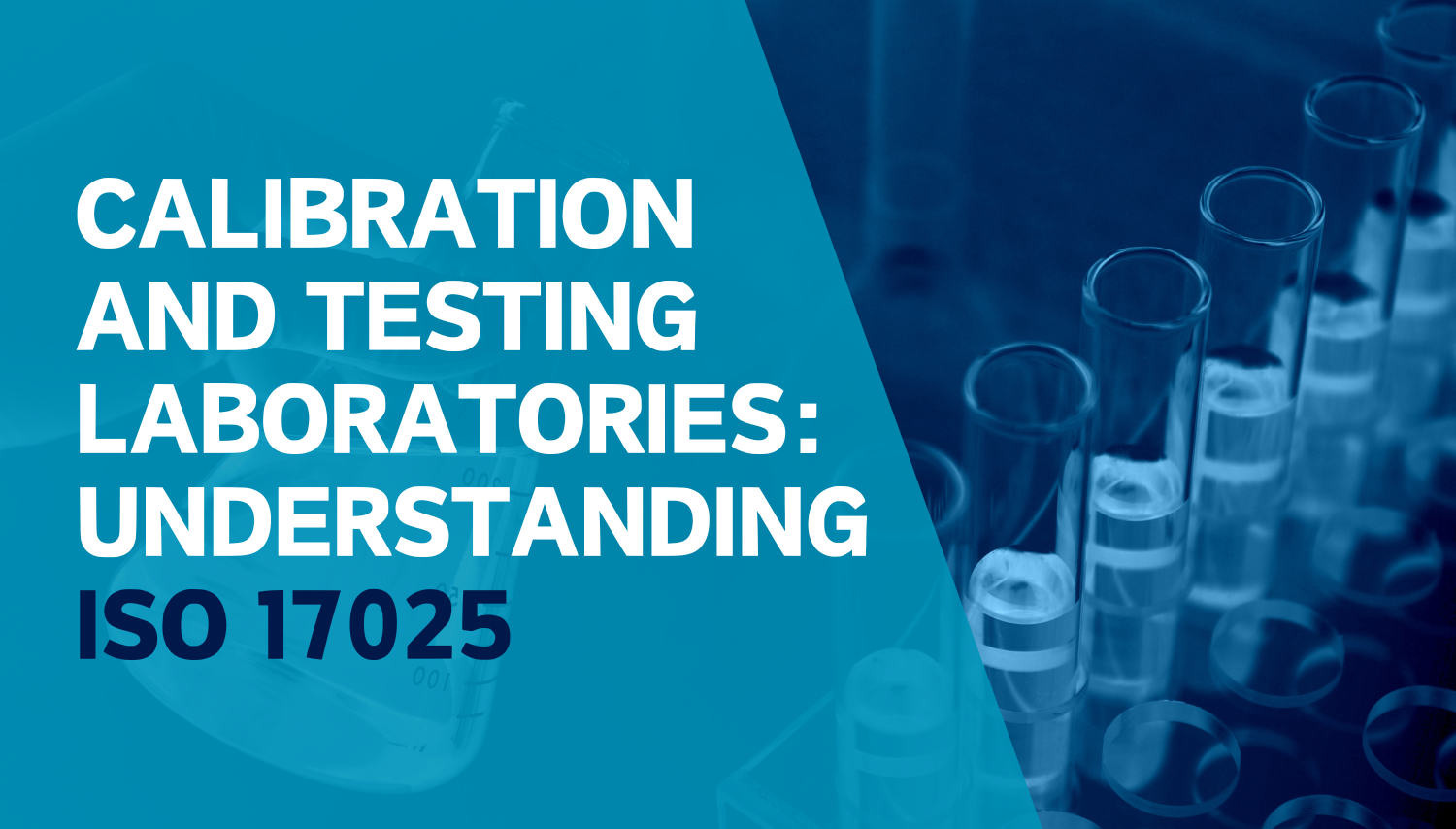Calibration and Testing Laboratories: Understanding ISO 17025