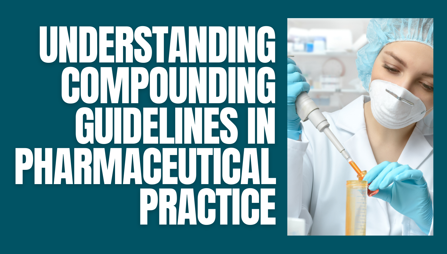 Understanding Compounding Guidelines in Pharmaceutical Practice