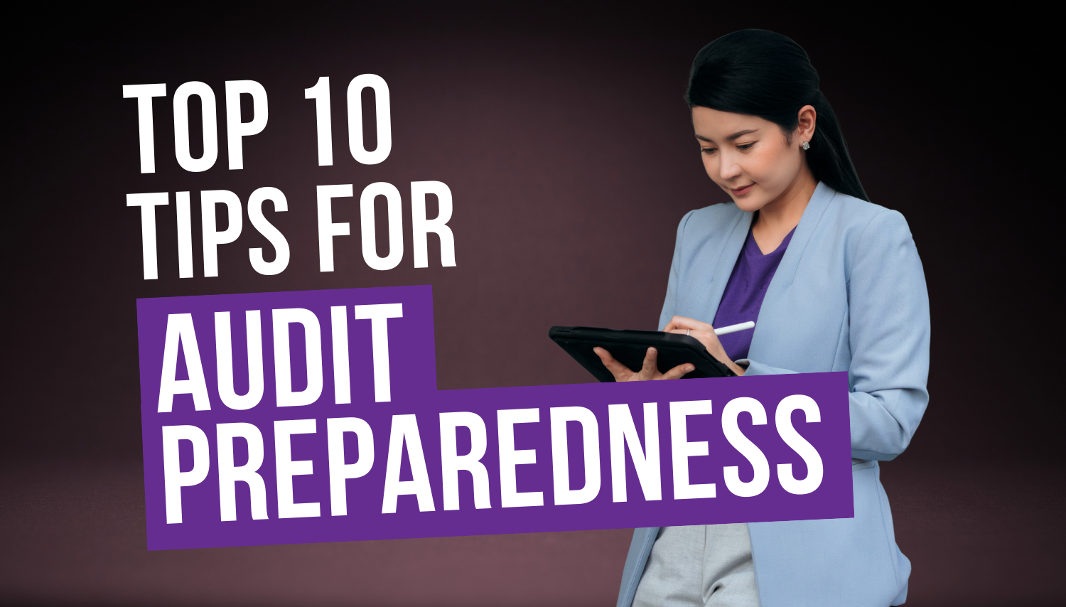 Top 10 Tips for Audit Preparedness