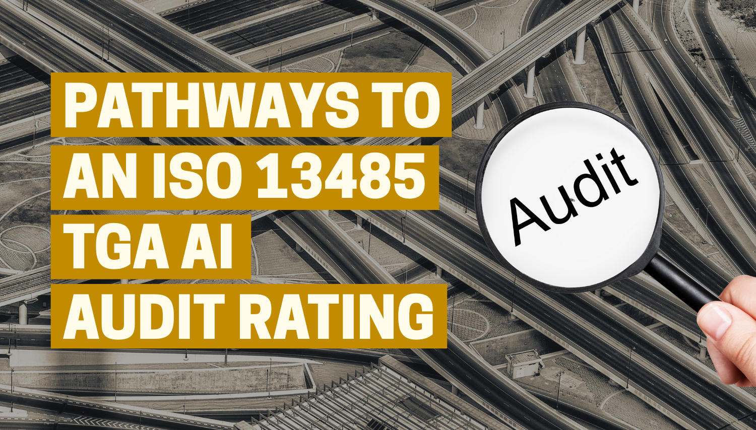 Pathways to an ISO 13485 TGA A1 Audit Rating