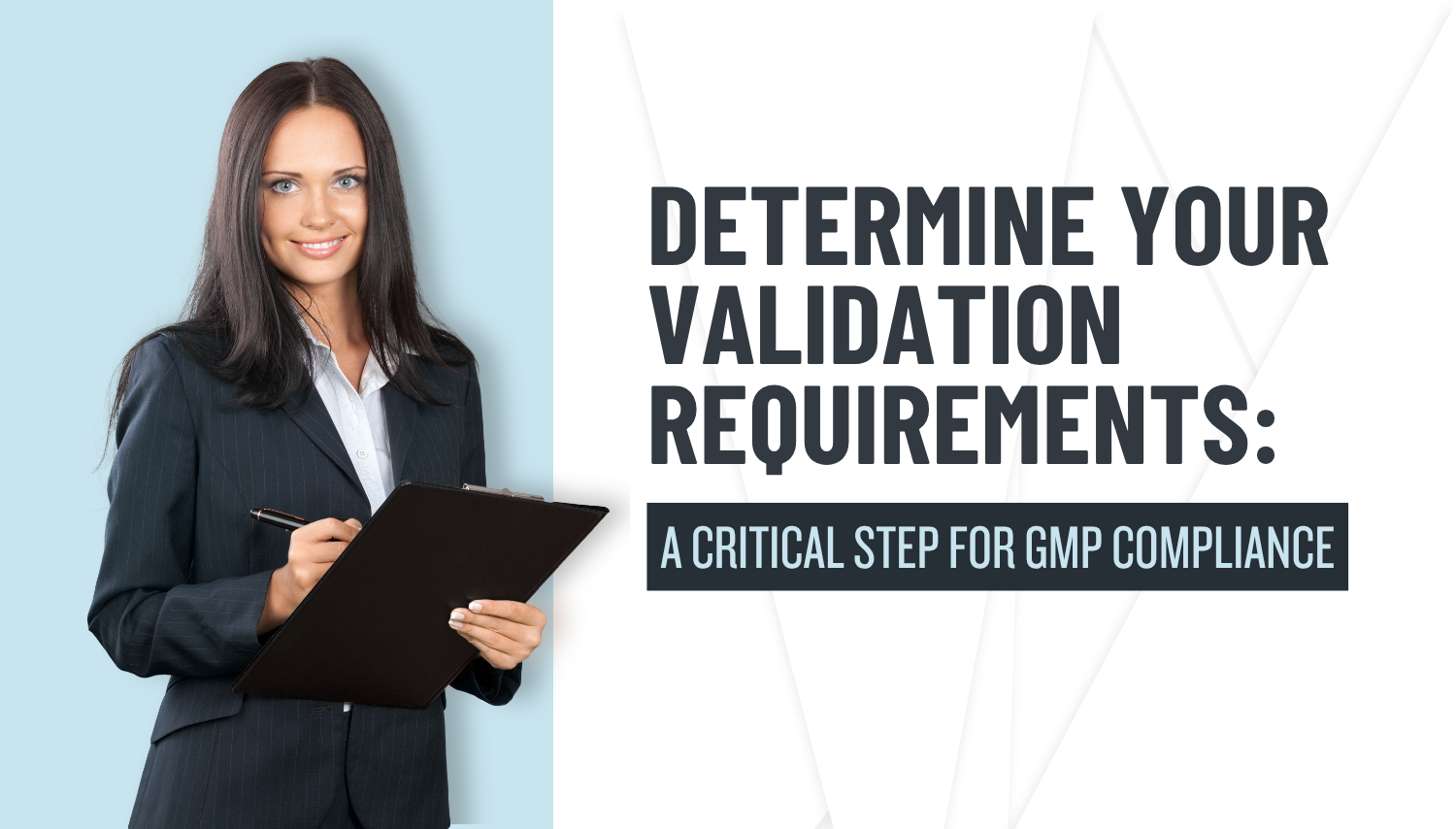 Determine Your Validation Requirements: A Critical Step for GMP Compliance