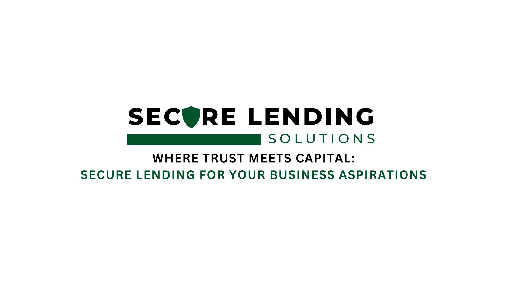 Secure Lending Solutions | Flexible Business Loans & Financing