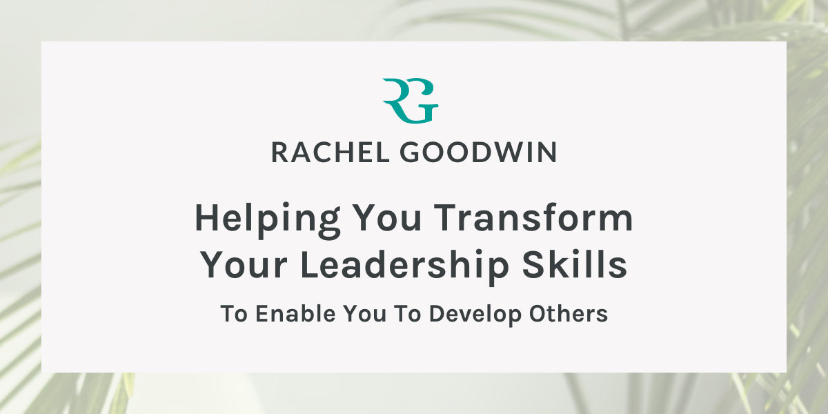 Rachel Goodwin - Working with Leaders to Transform Your Skills
