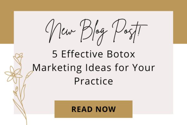 5 Effective Botox Marketing Ideas for Your Practice