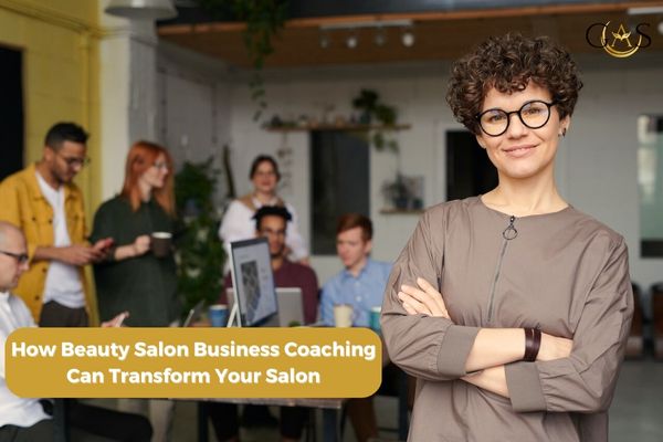 How Beauty Salon Business Coaching Can Transform Your Salon