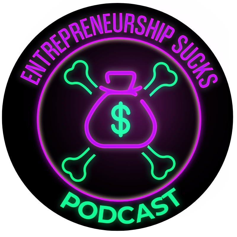 Entrepreneurship Sucks Podcast