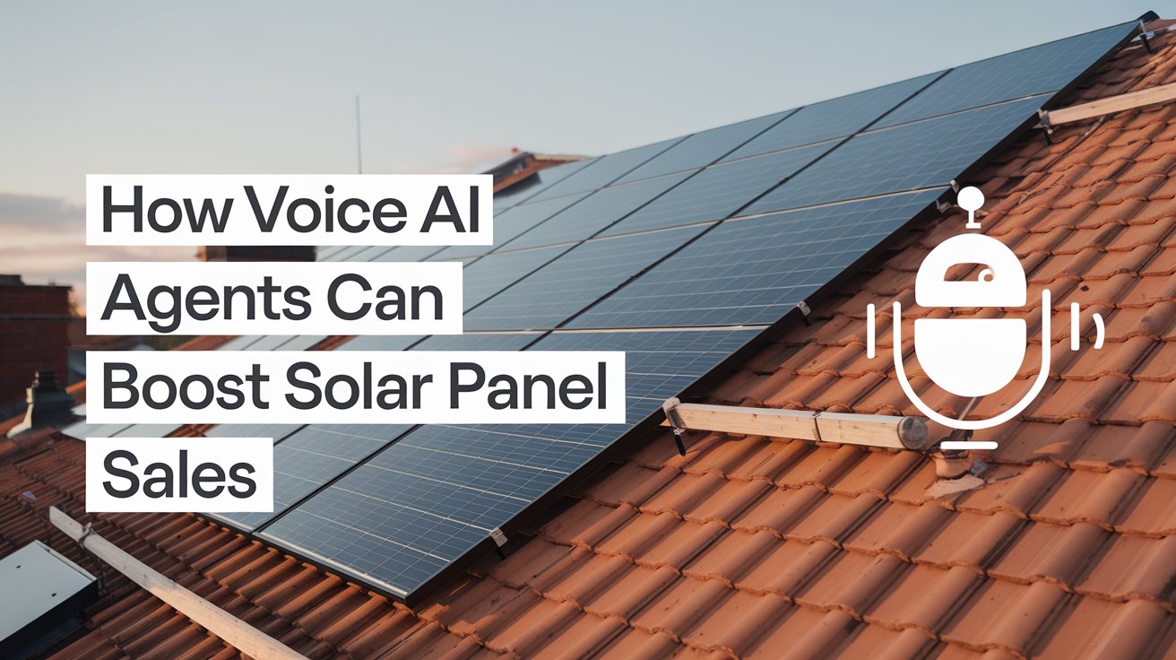 How Voice AI Agents Can Boost Solar Panel Sales