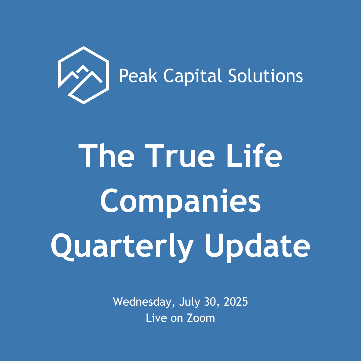 The True Life Companies Webinar | Powered by Peak Capital Solutions