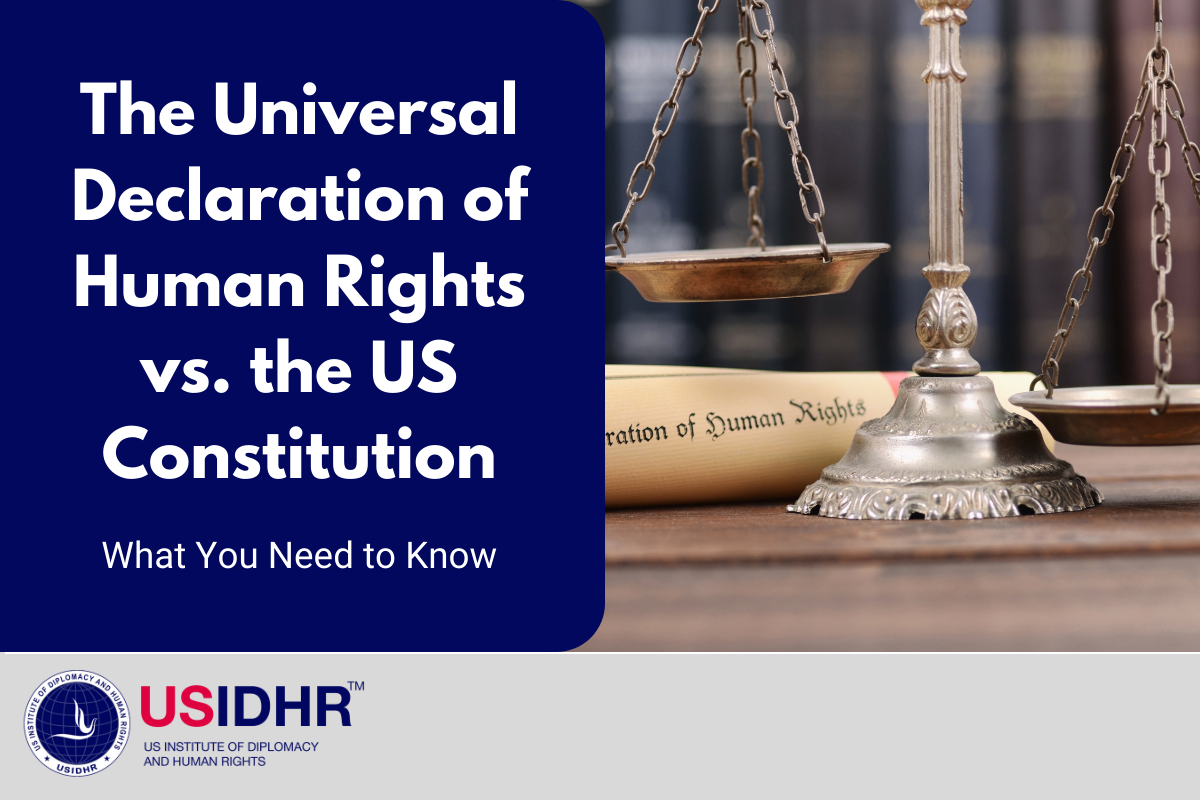The Universal Declaration of Human Rights vs. the US Constitution: What ...