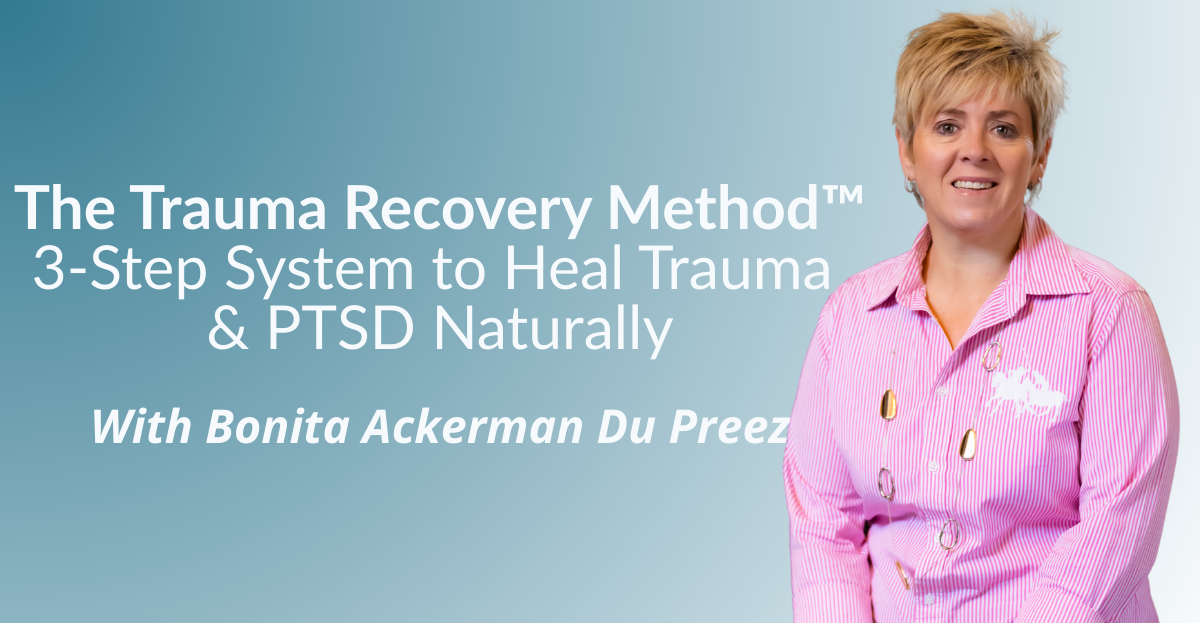 The Trauma Recovery Method® | Free Trauma & PTSD Healing Masterclass