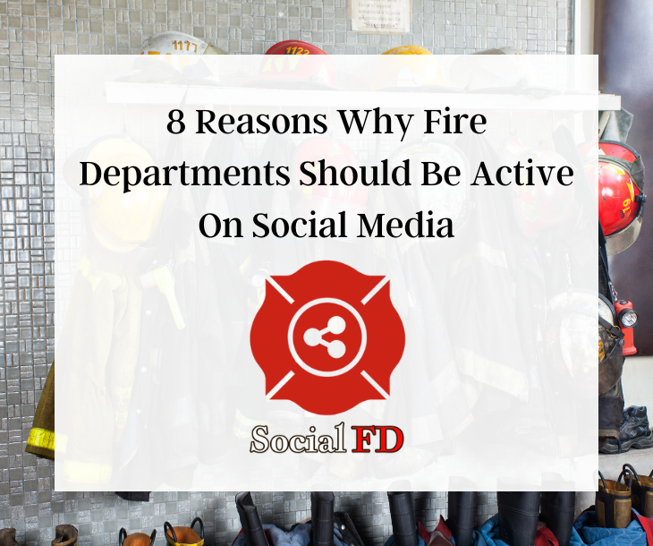 8 Reasons Why Fire Departments Should Be Active On Social Media