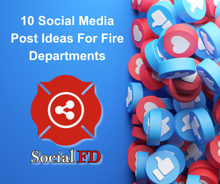 10 Social Media Post Ideas For Fire Departments