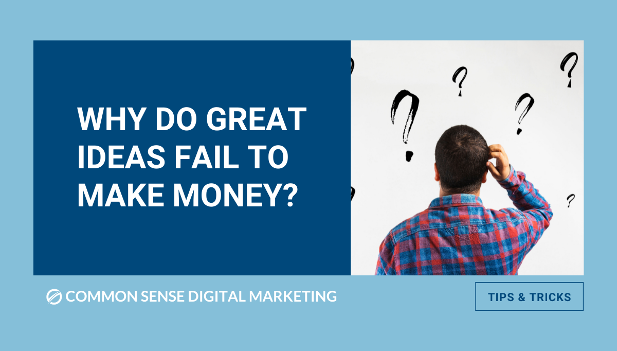 Why Do Great Ideas Fail To Make Money?