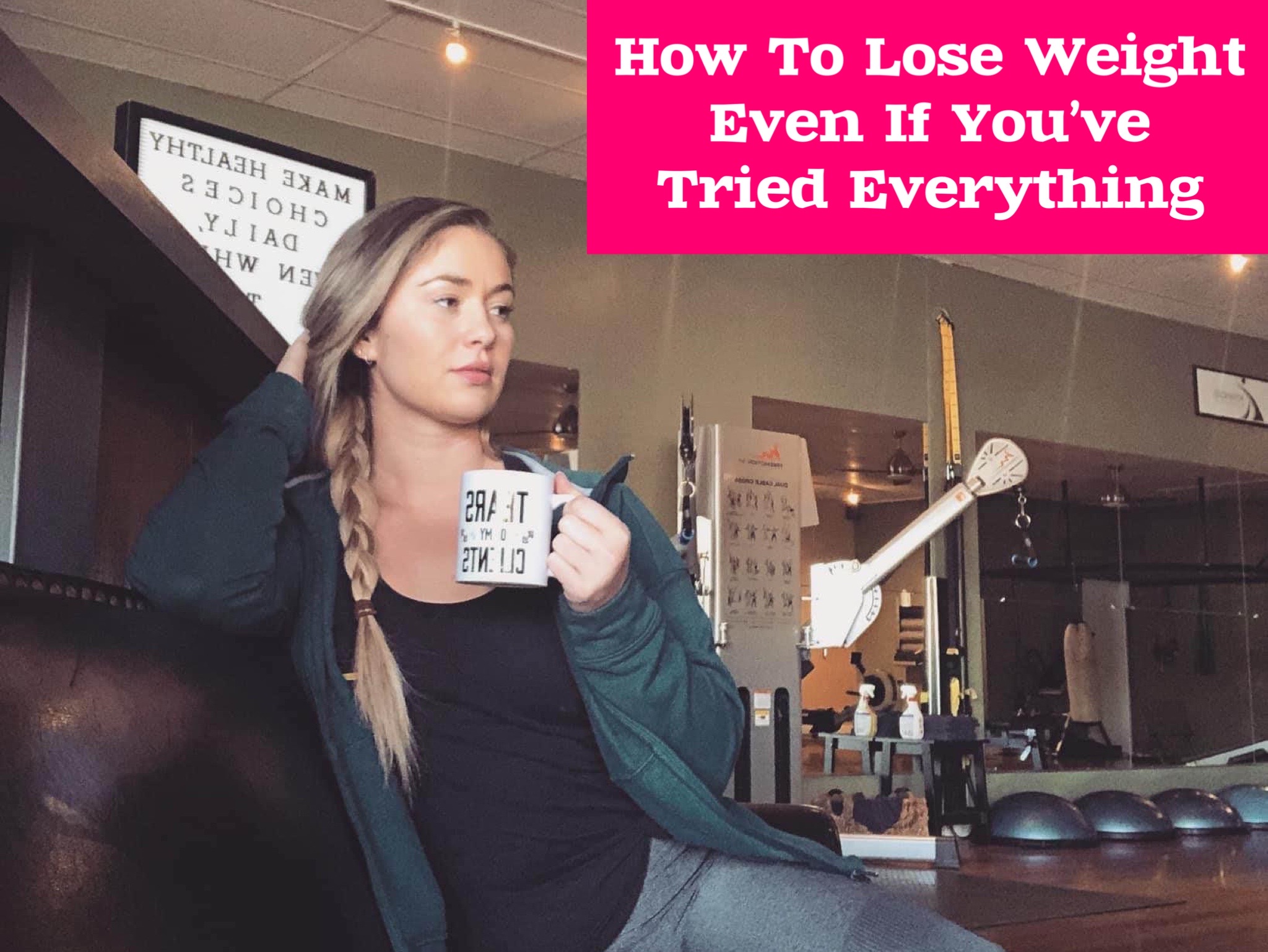 What To Do When You've Tried "Everything" To Lose Weight But It's Not ...
