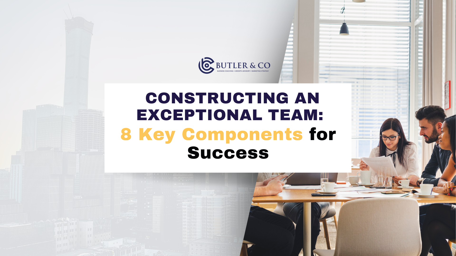 Constructing an Exceptional Team: 8 Key Components for Success