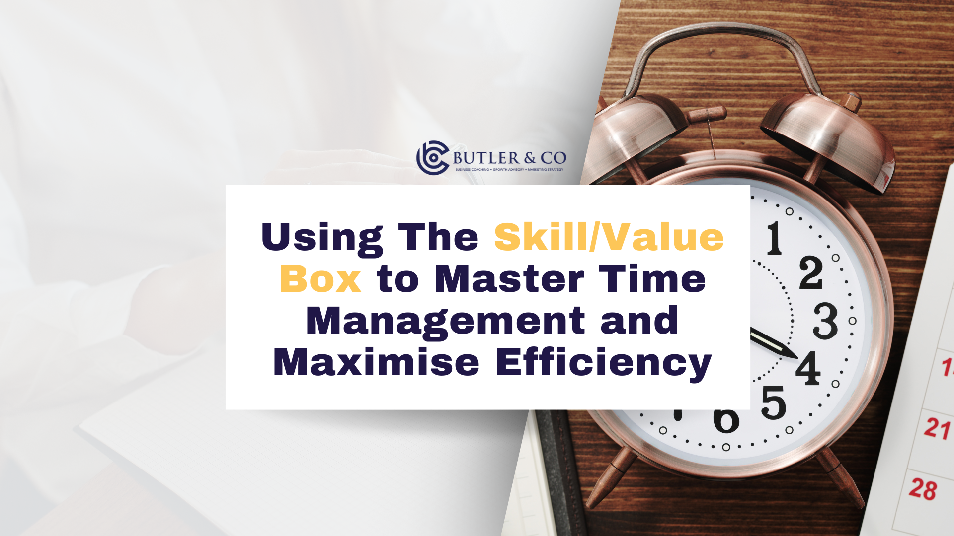 Using The Skill/Value Box to Master Time Management and Maximise Efficiency