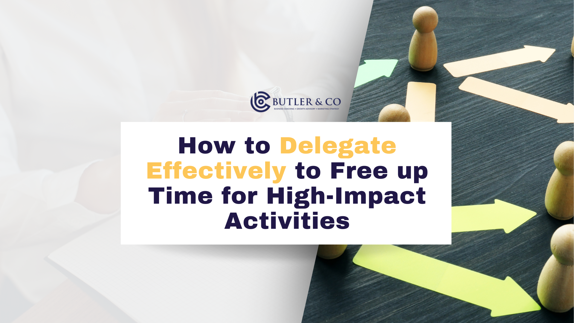 How to Delegate Effectively to Free up Time for High-Impact Activities