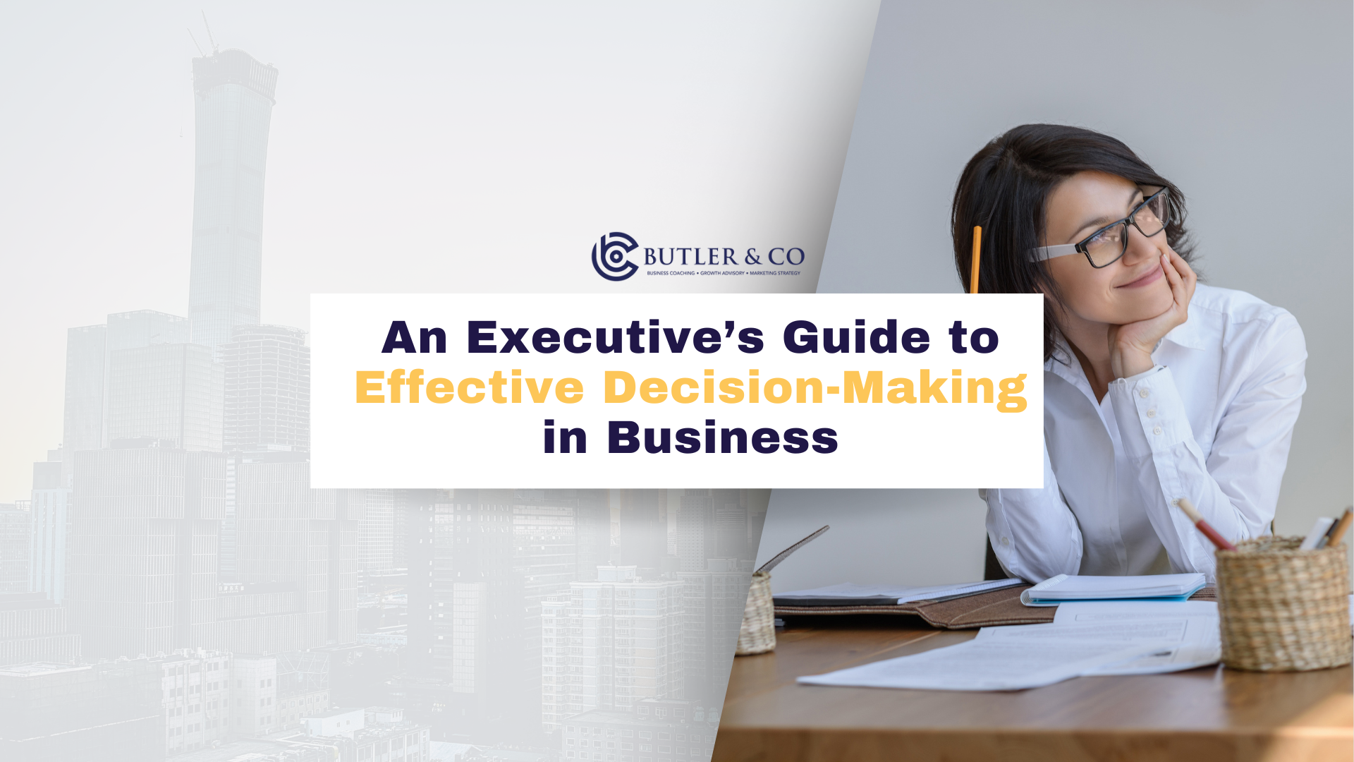 An Executive’s Guide to Effective Decision-Making in Business