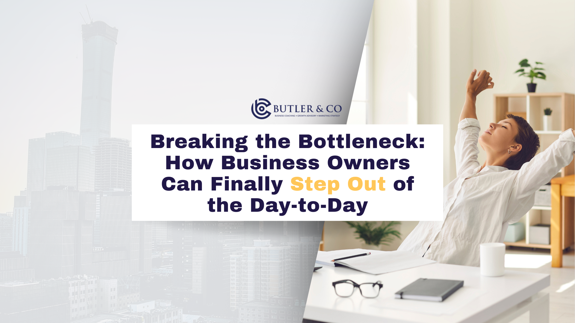 Breaking the Bottleneck: How Business Owners Can Finally Step Out of ...