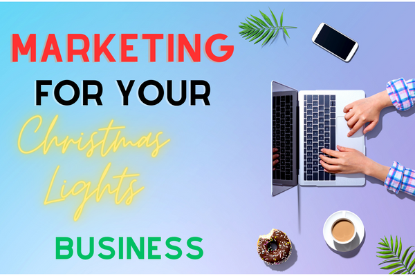 Marketing Your Professional Christmas Lights Business: Strategies for ...