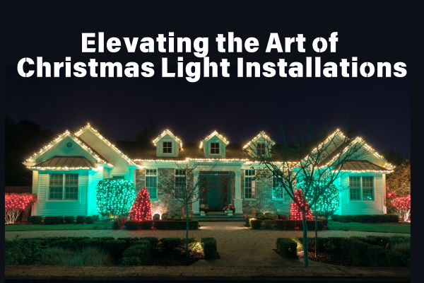 Elevating the Art of Christmas Light Installations: 5 Essential ...