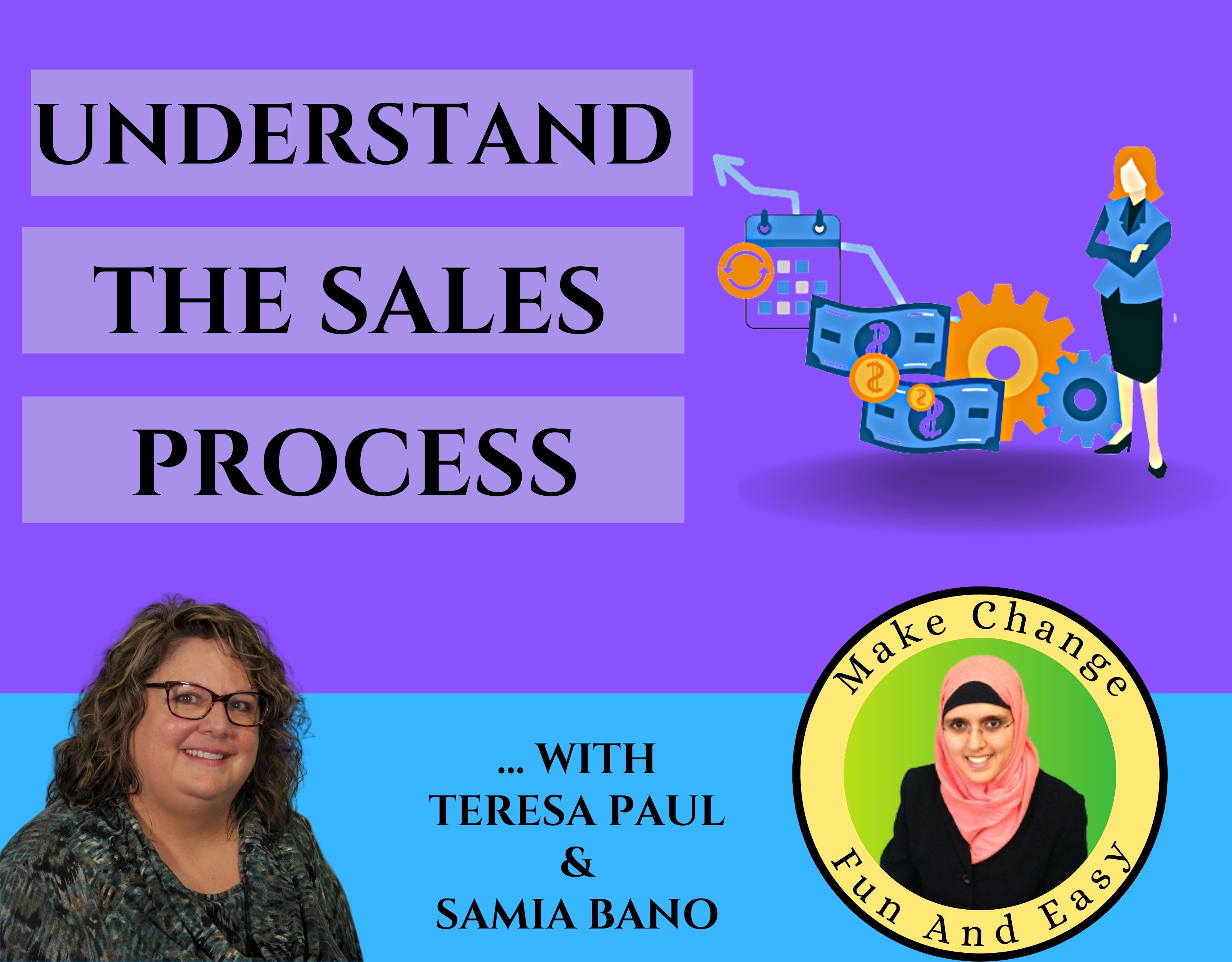 Understand the Sales Process...with Teresa Paul & Samia Bano