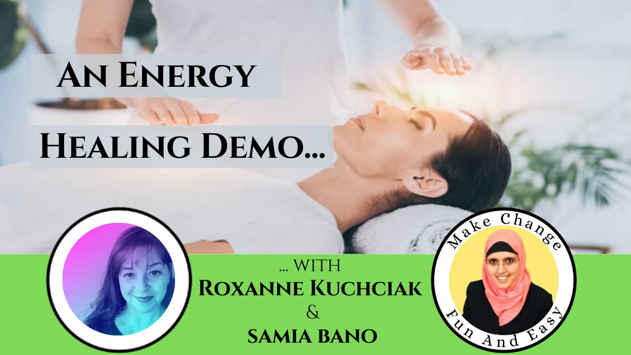 An Energy Healing Demo... With Roxanne Kuchciak & Samia Bano