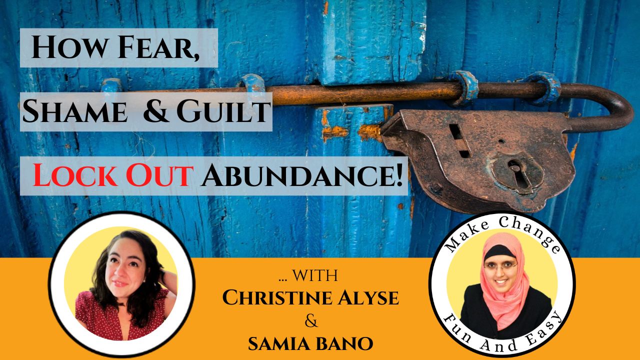How Fear, Shame & Guilt Lock Out Abundance (+ the Solution!) ...With ...