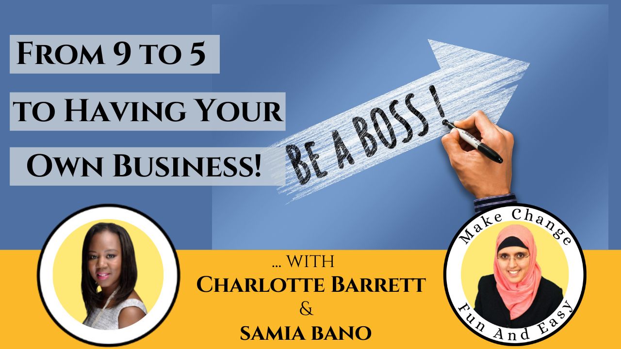 From 9 to 5 to Having Your Own Business! With Charlotte Barrett & Samia ...