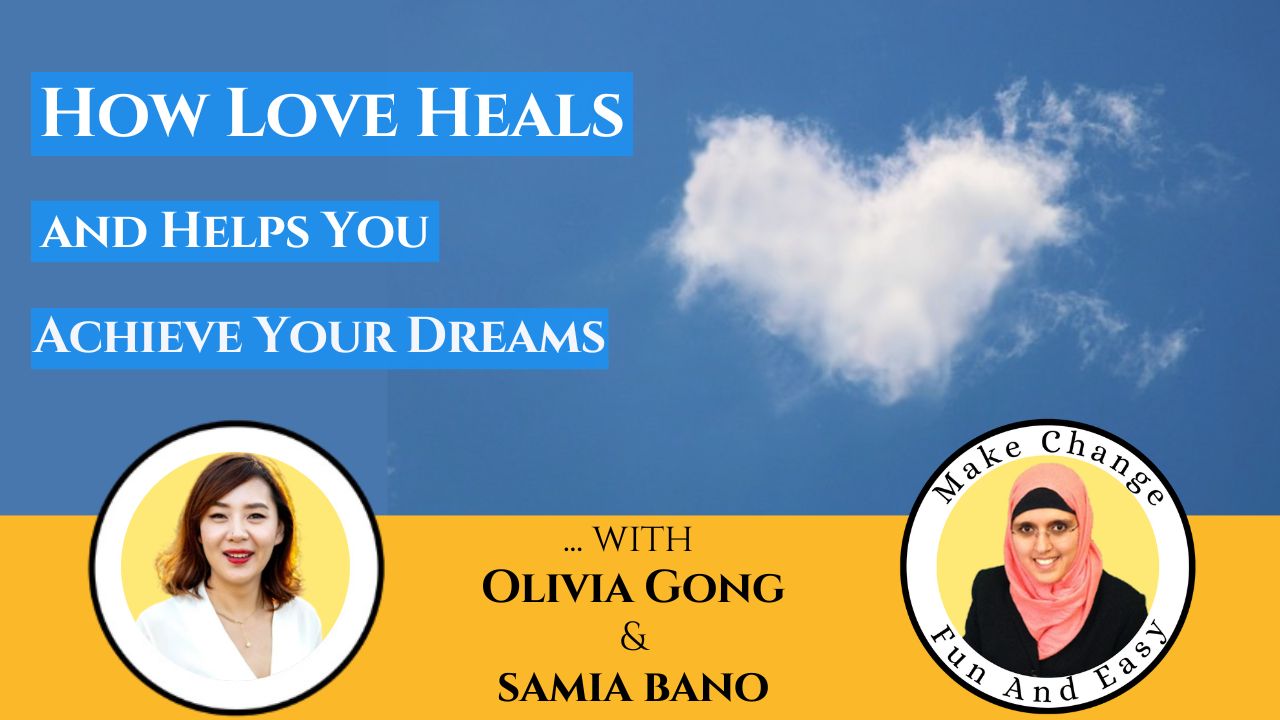 How Love Heals and Helps You Achieve Your Dreams... With Olivia Gong ...