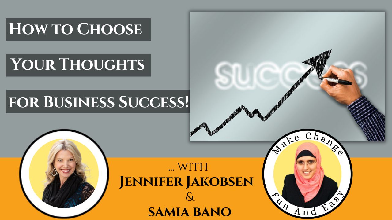 How to Choose Your Thoughts for Business Success...With Jennifer ...