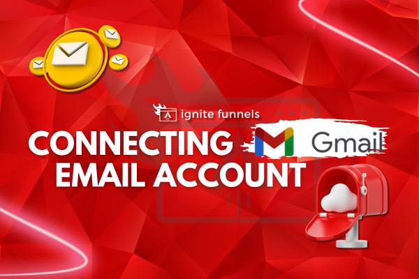 Connect Gmail Email to Ignite Funnels
