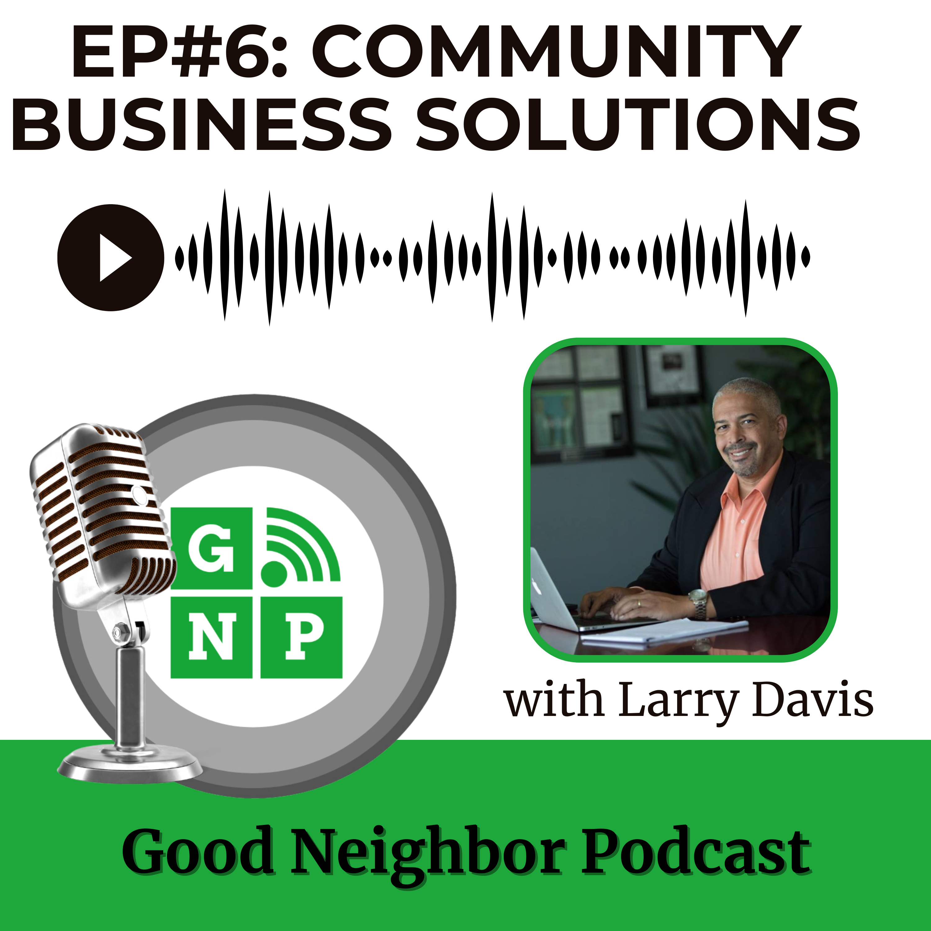 Ep #6: Larry Davis Community Business Solutions