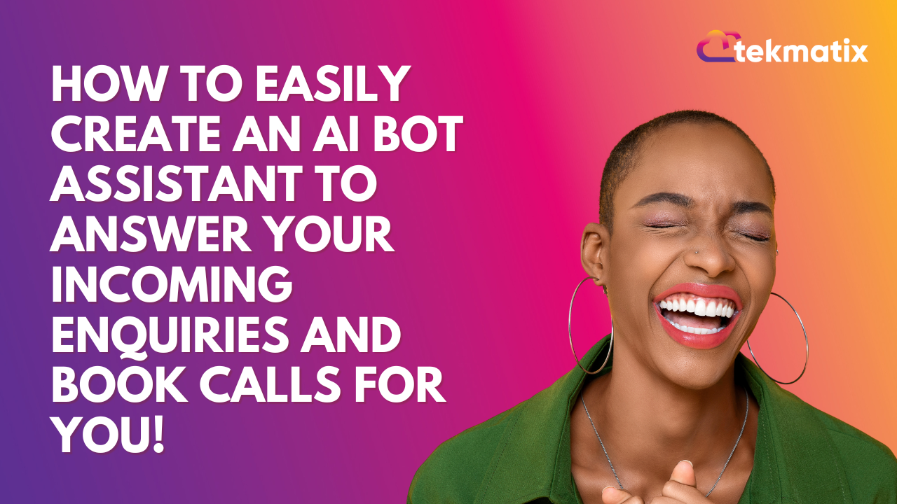 How To Easily Create an AI Bot Assistant To Answer Your Incoming Enquiries and Book Calls For You!