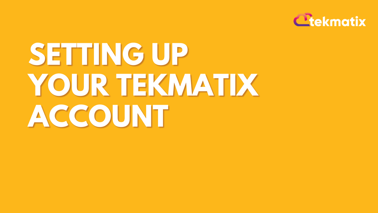 Setting Up Your TekMatix Account