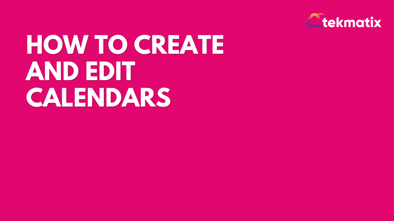 How to Create and Edit Calendars