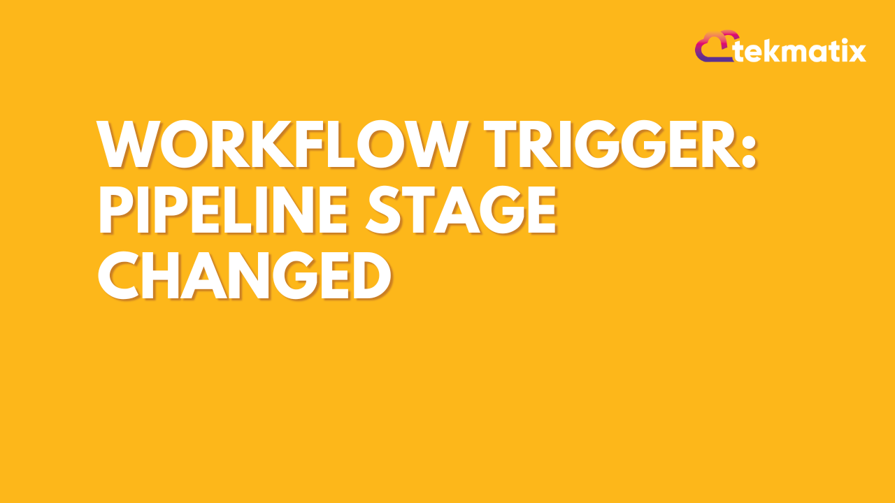 Workflow Trigger: Pipeline Stage Changed
