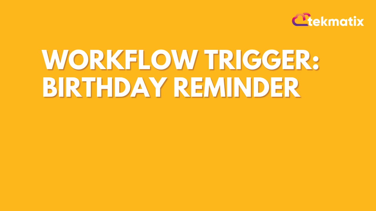 Workflow Trigger: Birthday Reminder