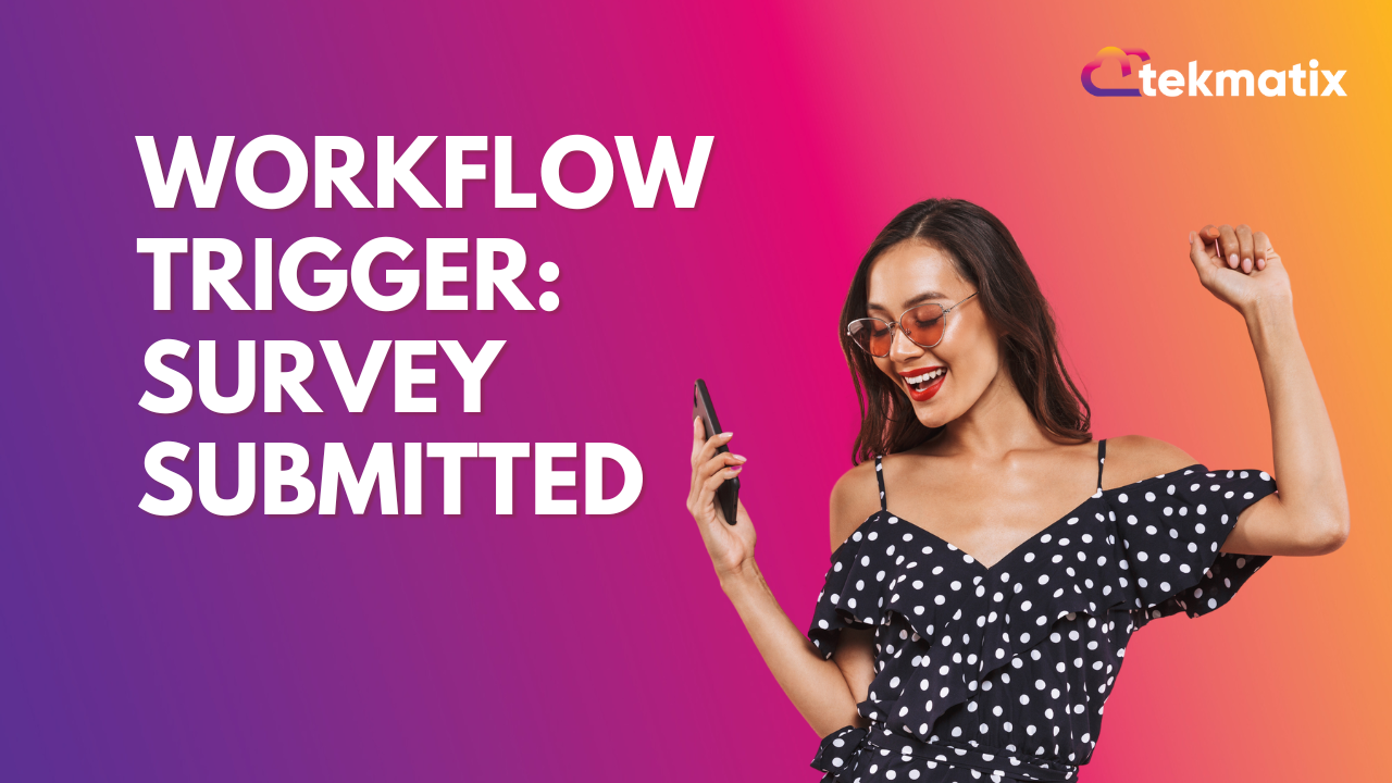 Workflow Trigger: Survey Submitted