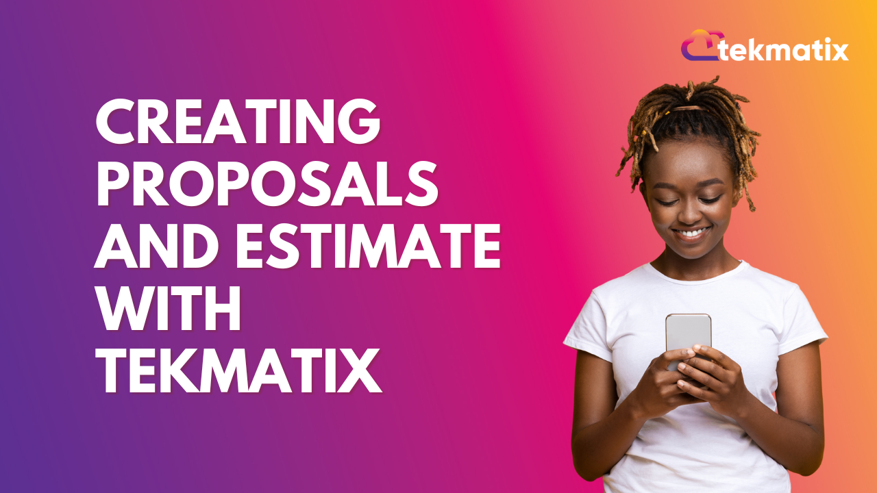 Creating Proposals and Estimate with Tekmatix