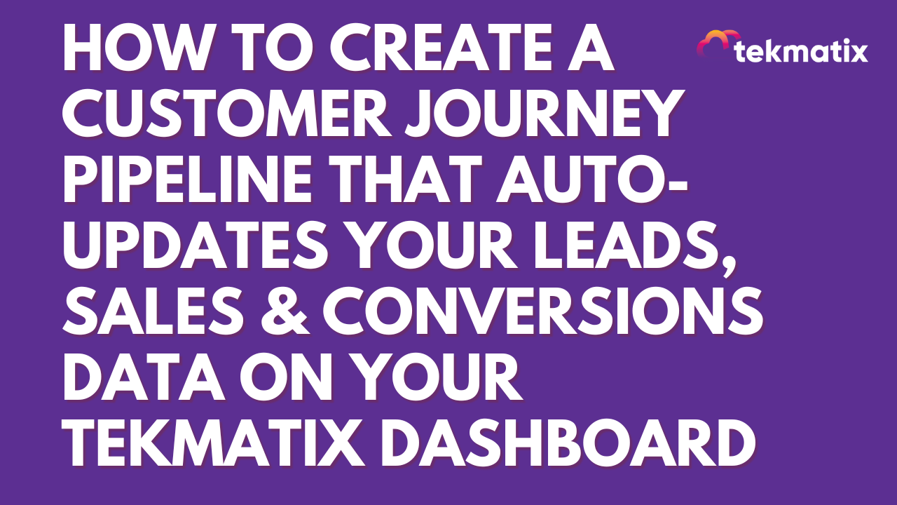 How To Create a Customer Journey Pipeline That Auto-Updates Your Leads ...