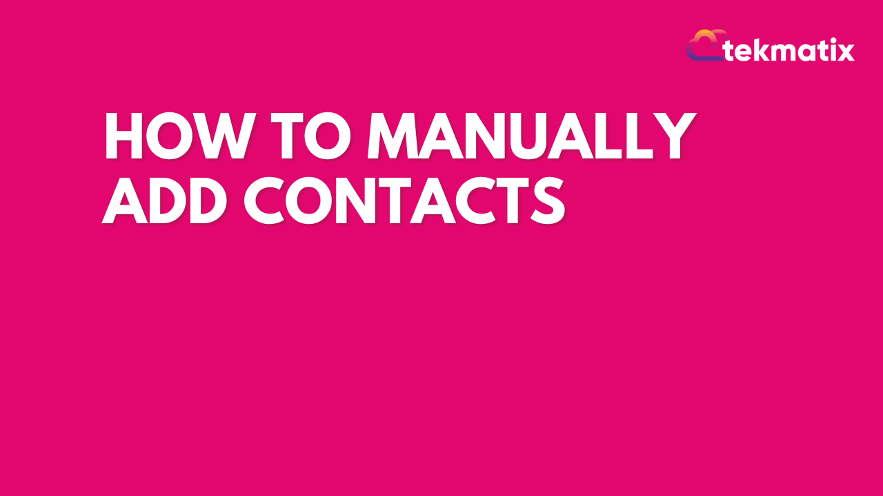 How to Manually Add Contacts