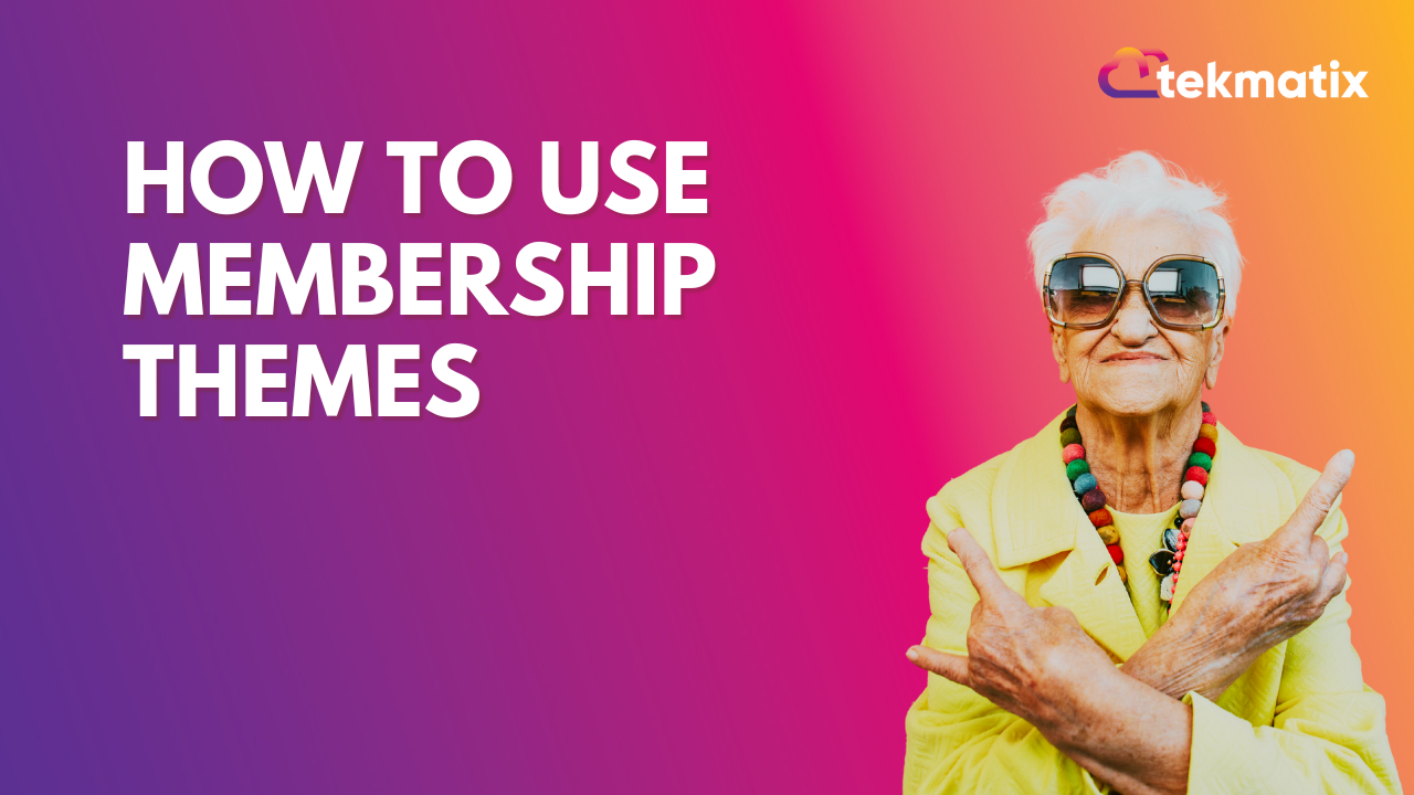 How to Use Membership Themes