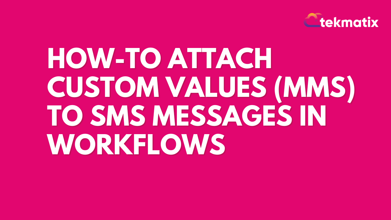 How-to attach Custom Values (MMS) to SMS messages in workflows